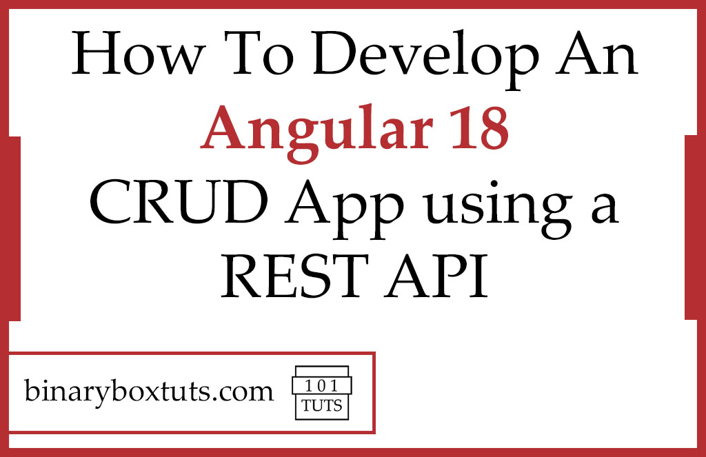 How To Develop Angular 18 CRUD App using a REST API - Binarybox Tutorials