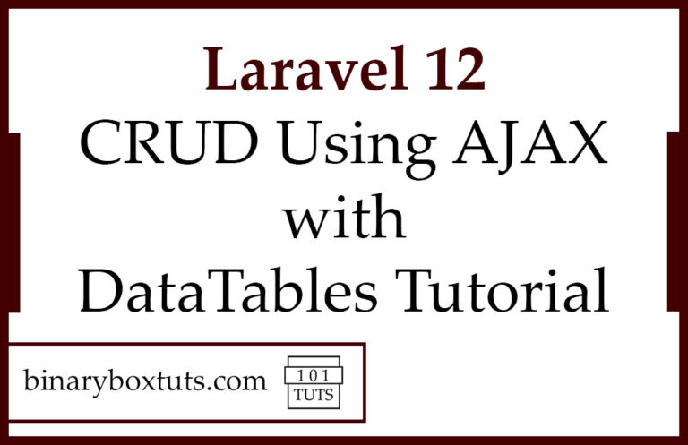 Laravel 12 CRUD Using AJAX with DataTables Tutorial - Binarybox Tutorials