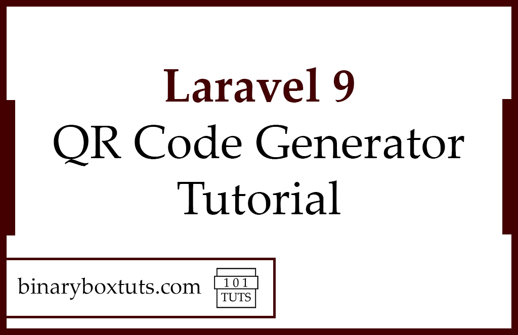 Laravel 9 QR Code Generator Tutorial Binaryboxtuts